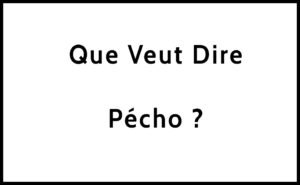 Que veut dire Pécho ? Définition et origine