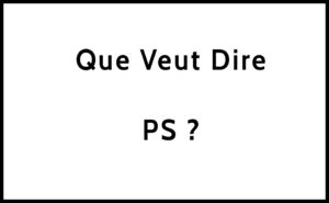 Que veut dire PS ? Signification et définition