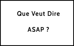 Que veut dire ASAP ? Acronyme et définition