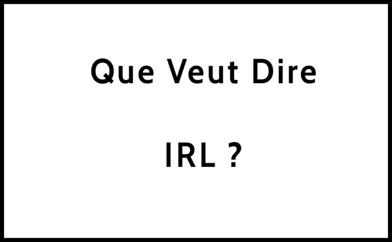 Que veut dire IRL ? Acronyme et définition