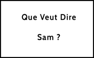 Que veut dire Sam ? Définition et origine