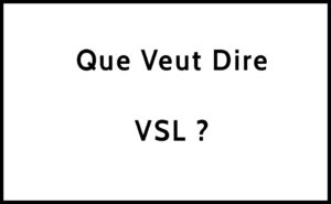 Que veut dire VSL ? Signification et définition
